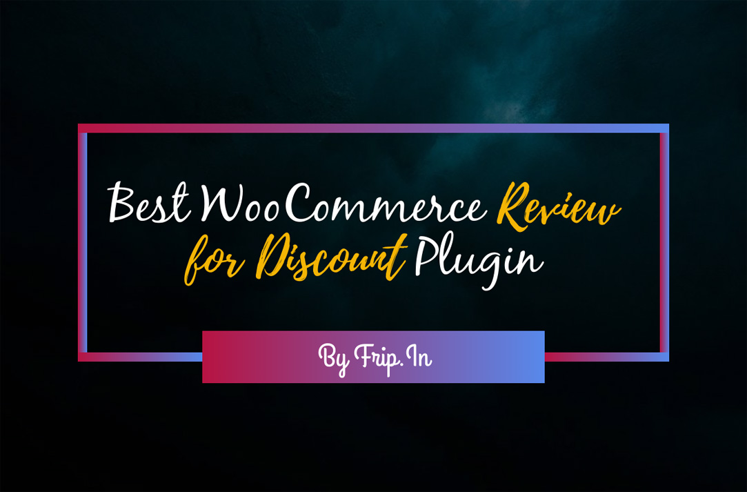 3 Best WooCommerce Review for Discount Plugin 2026 - Frip.in