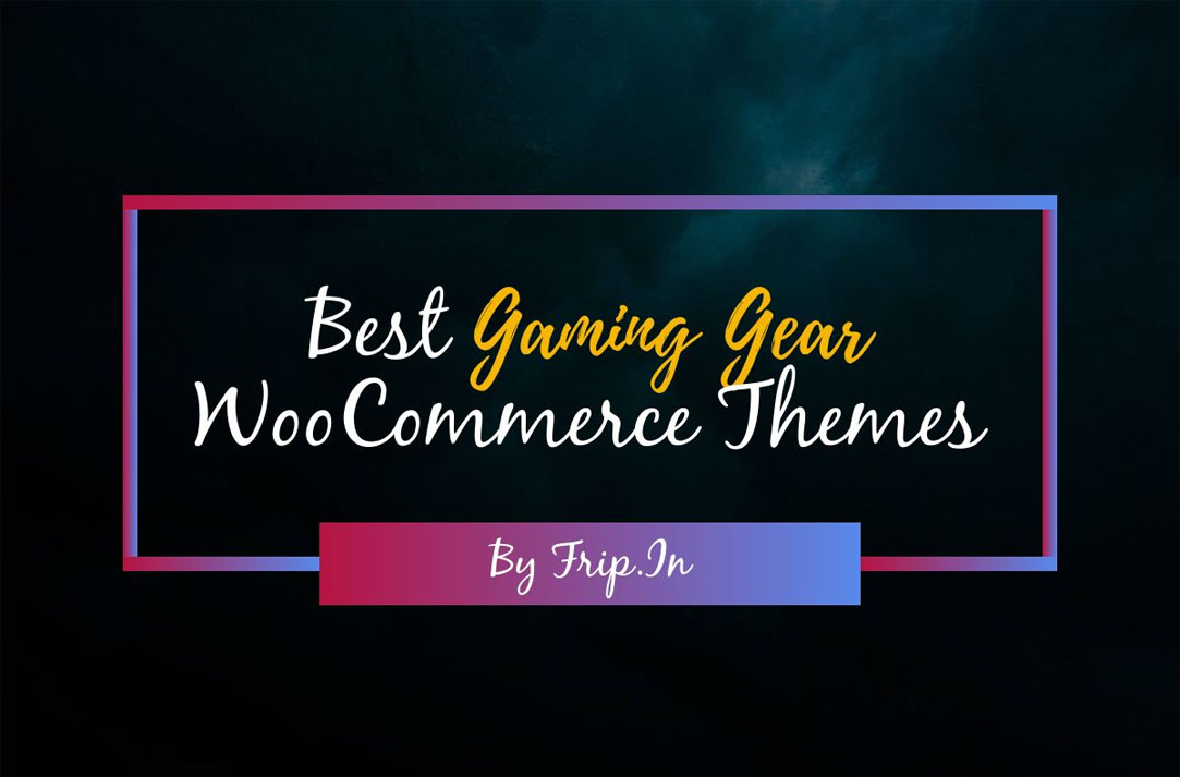 3 Best Gaming Gear WooCommerce Themes 2026 - Frip.in