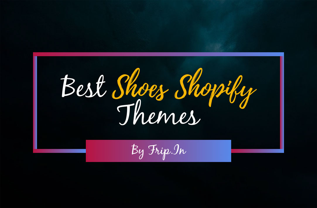 8 Best Shoes Shopify Theme 2026 - Frip.in